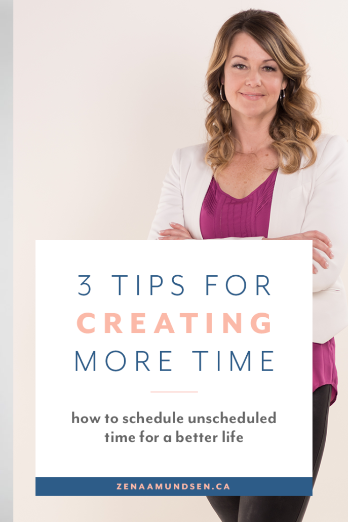 3 Tips to Schedule Unscheduled Time - Zena Amundsen